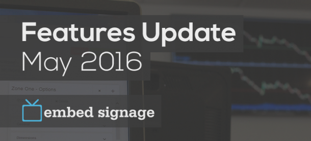 New Features Update May 2016 | embed signage Digital Signage Software