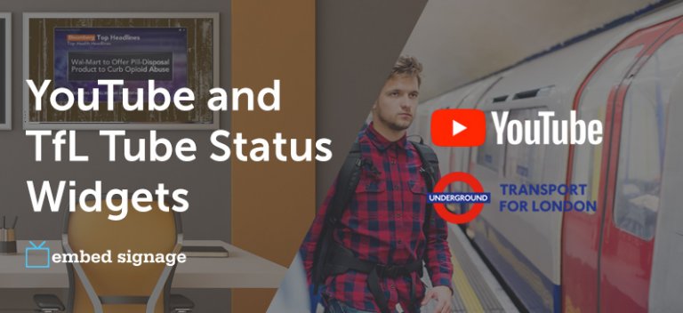 New Widgets: YouTube and TfL Tube Status | embed signage Digital ...